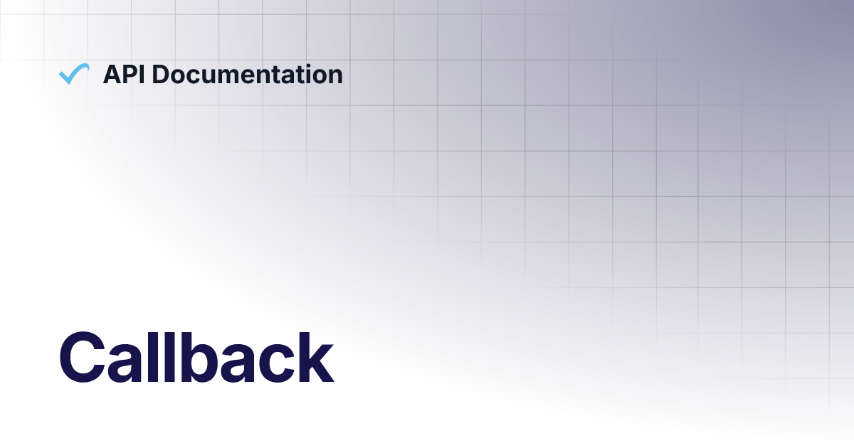 Callback | API Documentation Callback | API Documentation